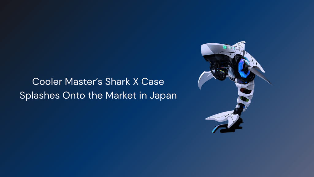 Cooler Master’s Shark X Case Splashes Onto the Market in Ja ...
