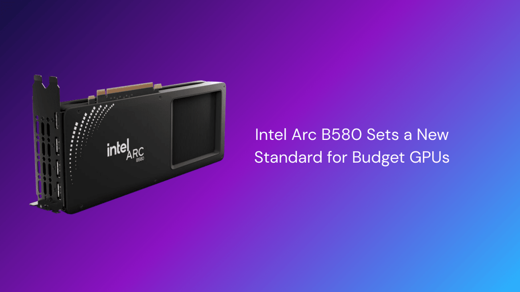 Intel Arc B580 Sets a New Standard for Budget GPUs | GamerT ...