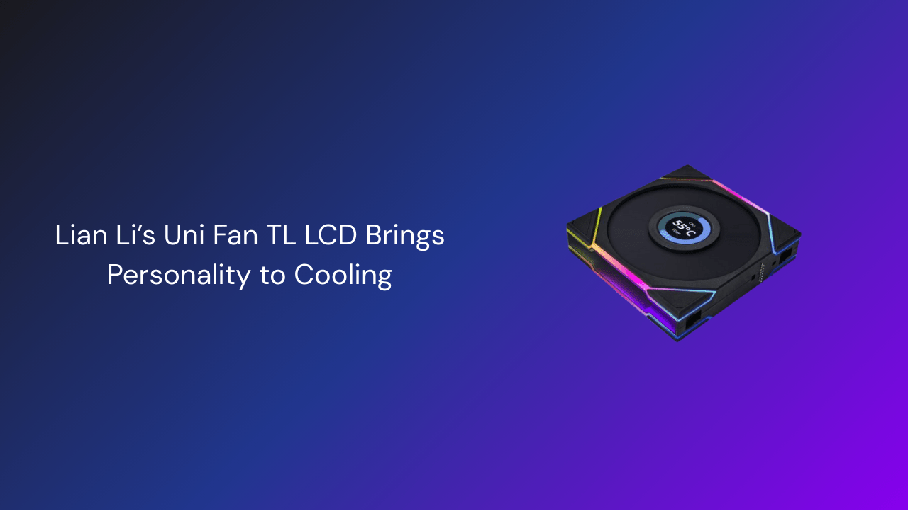 Lian Li’s Uni Fan TL LCD Brings Personality to Cooling | Ga ...